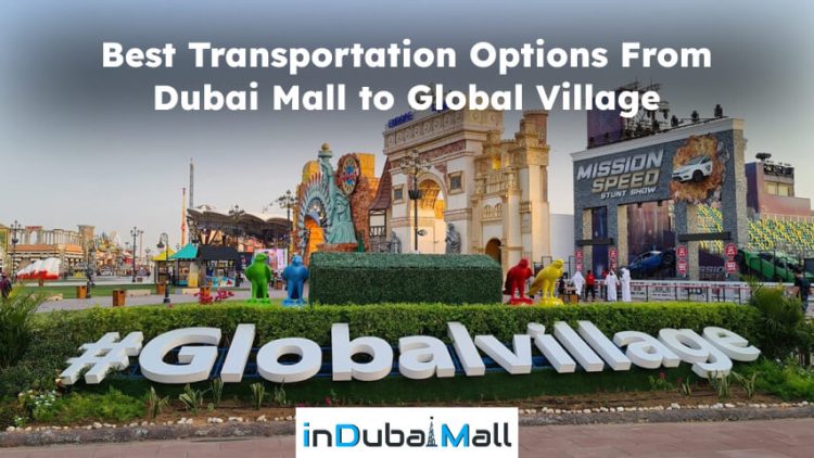 dubai mall to global village distance, how far is global village from ...