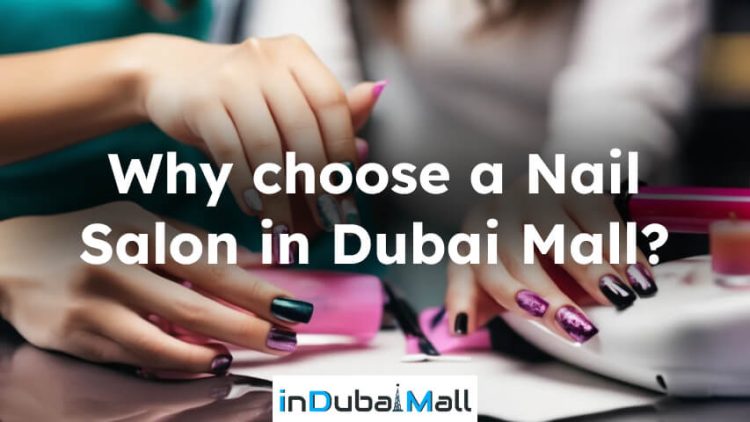 Dubai Mall Nail Salon, Best Nail Salon in Dubai Mall | in Dubai Mall