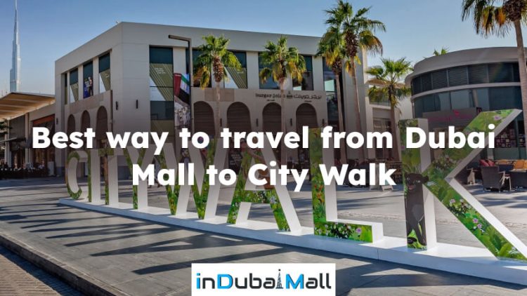 Dubai Mall to City Walk, dubai mall to city walk distance | in Dubai Mall
