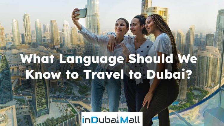 What Language Do They Speak in Dubai? language in dubai | in Dubai Mall