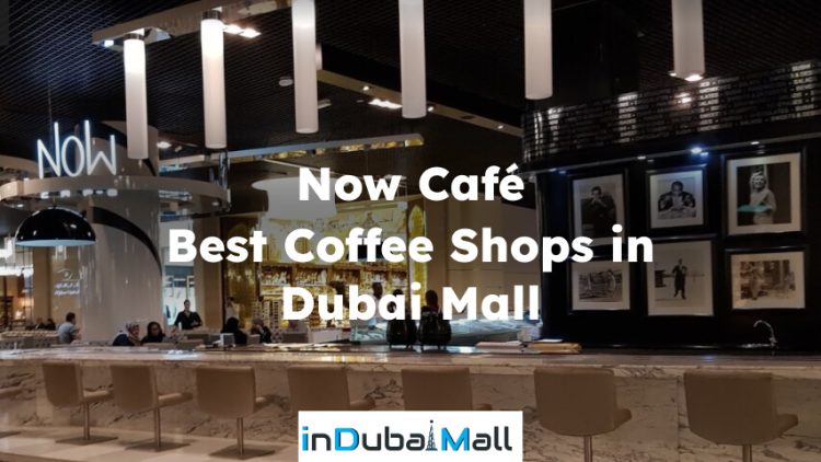 Best Cafe in Dubai Mall , Coffee Shop in Dubai Mall | in Dubai Mall