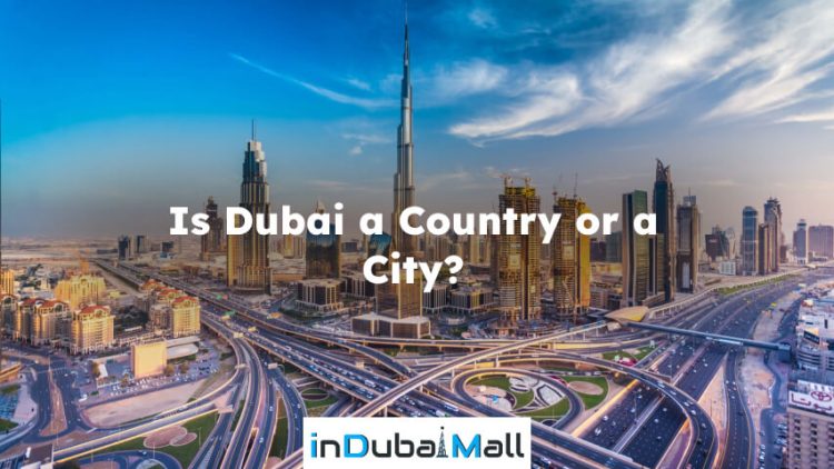 Is Dubai a Country or a City? dubai is country or city? Yes or No? | in ...