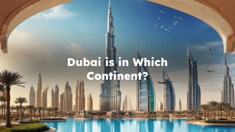 Dubai is in Which Continent ? what continent is dubai in | in Dubai Mall