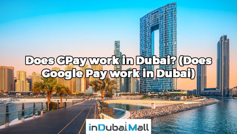 Does GPay work in Dubai? Does Google Pay work in Dubai? - in Dubai Mall